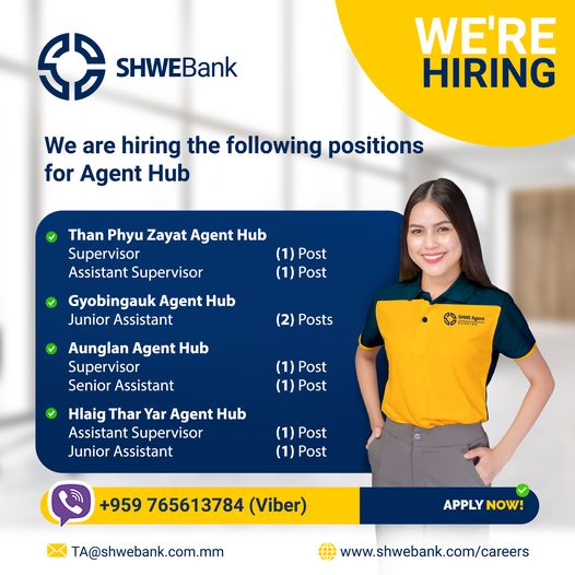 We are hiring the following positions for Agent Hub - SHWE Bank